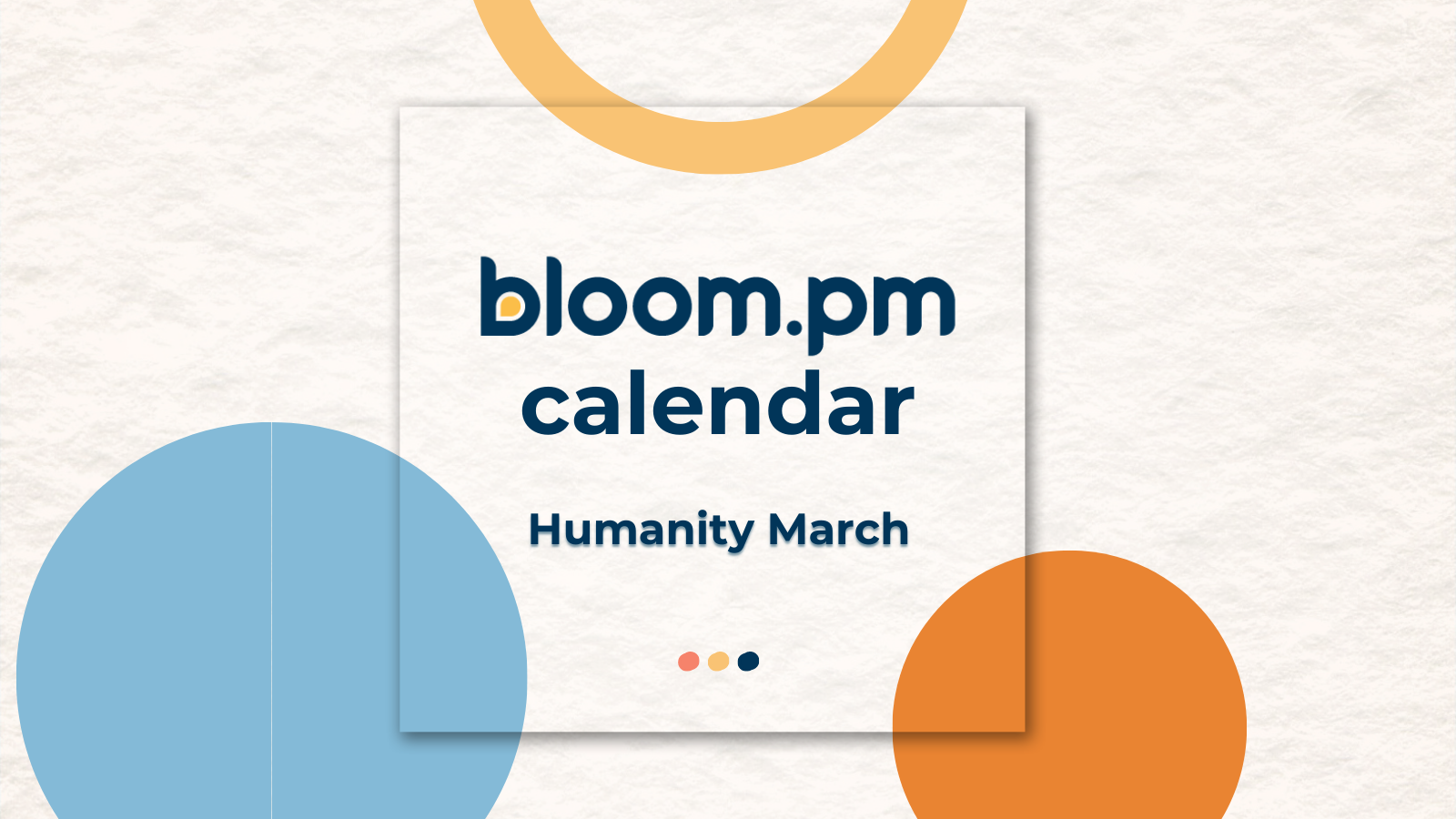 Monthly Calendar | Humanity March - Bloom